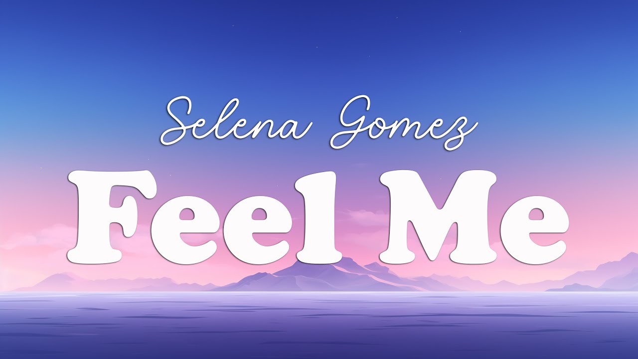 Selena Gomez - Feel Me (Lyrics) - YouTube
