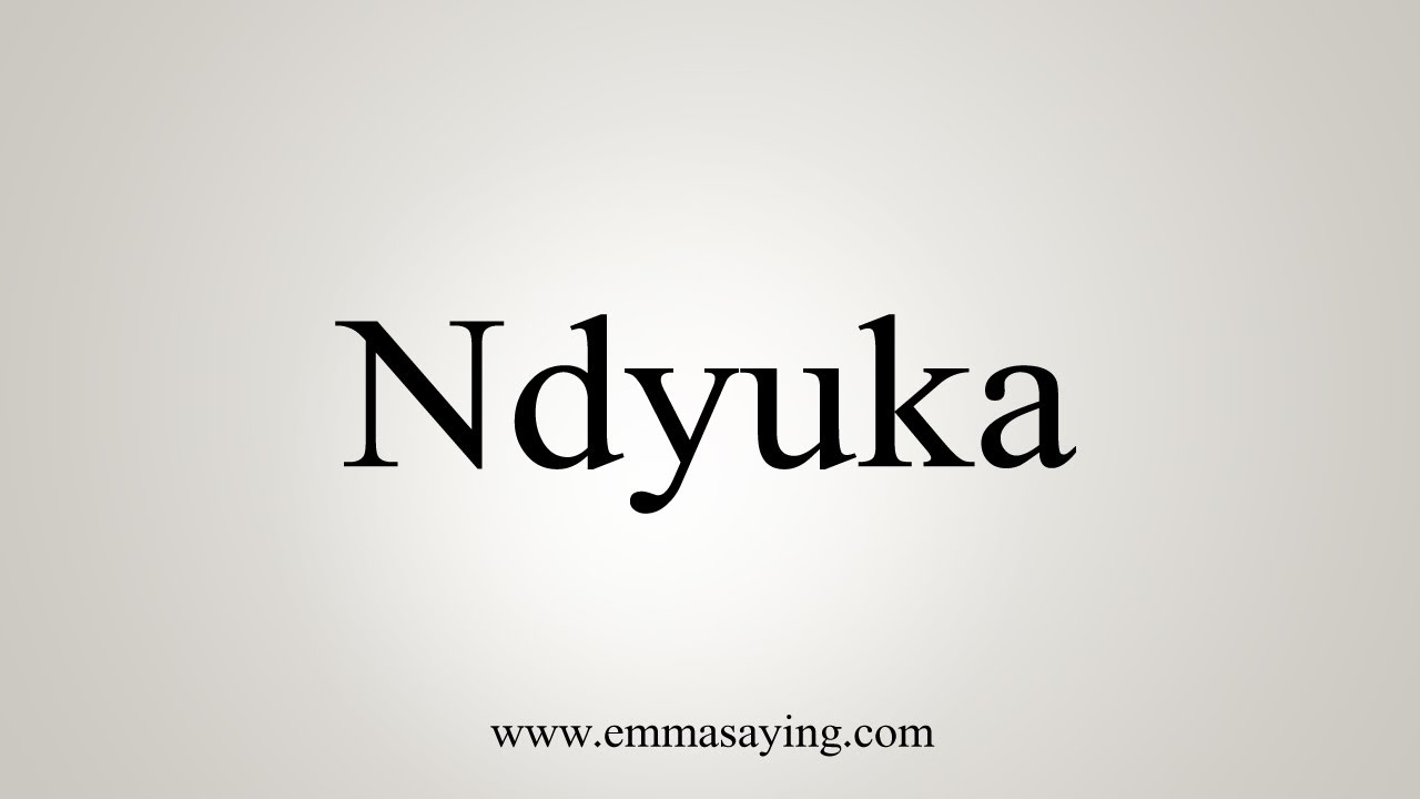 How To Say Ndyuka - YouTube