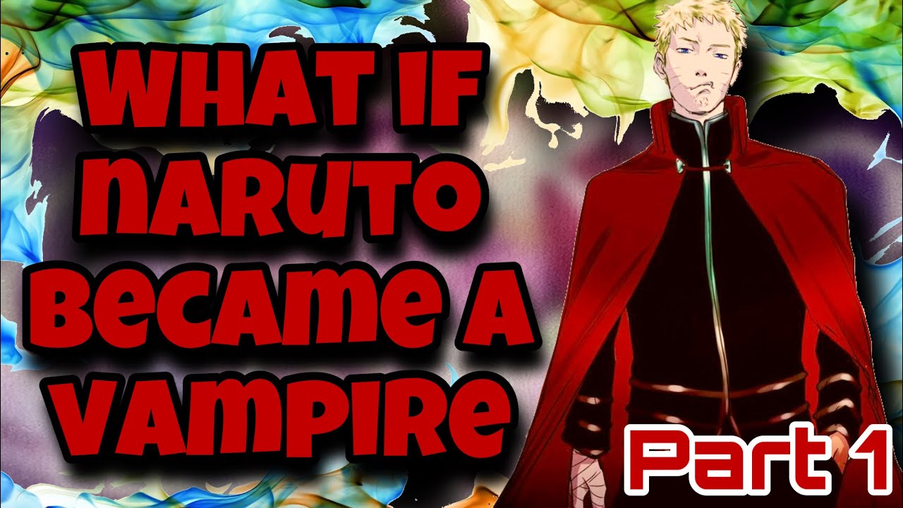 The True Monster | What If Naruto Became A Vampire | Part 1 - YouTube