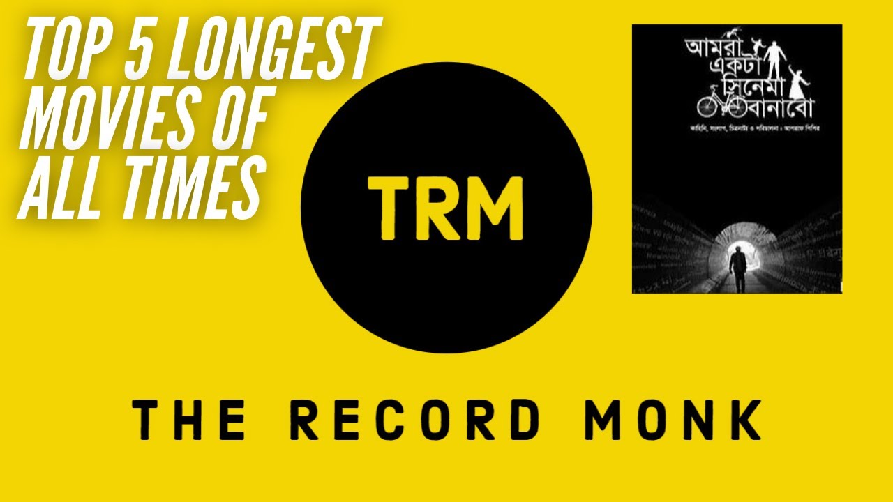 TOP 5 LONGEST MOVIES OF ALL TIMES|TRM| - YouTube
