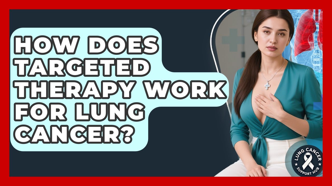 How Does Targeted Therapy Work For Lung Cancer? - Lung Cancer Support ...