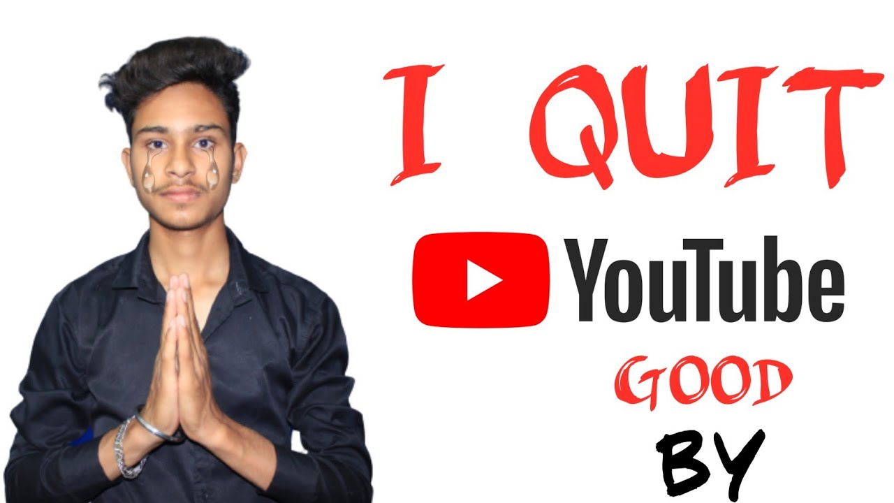 I QUIT YOU TUBE 😔 - YouTube