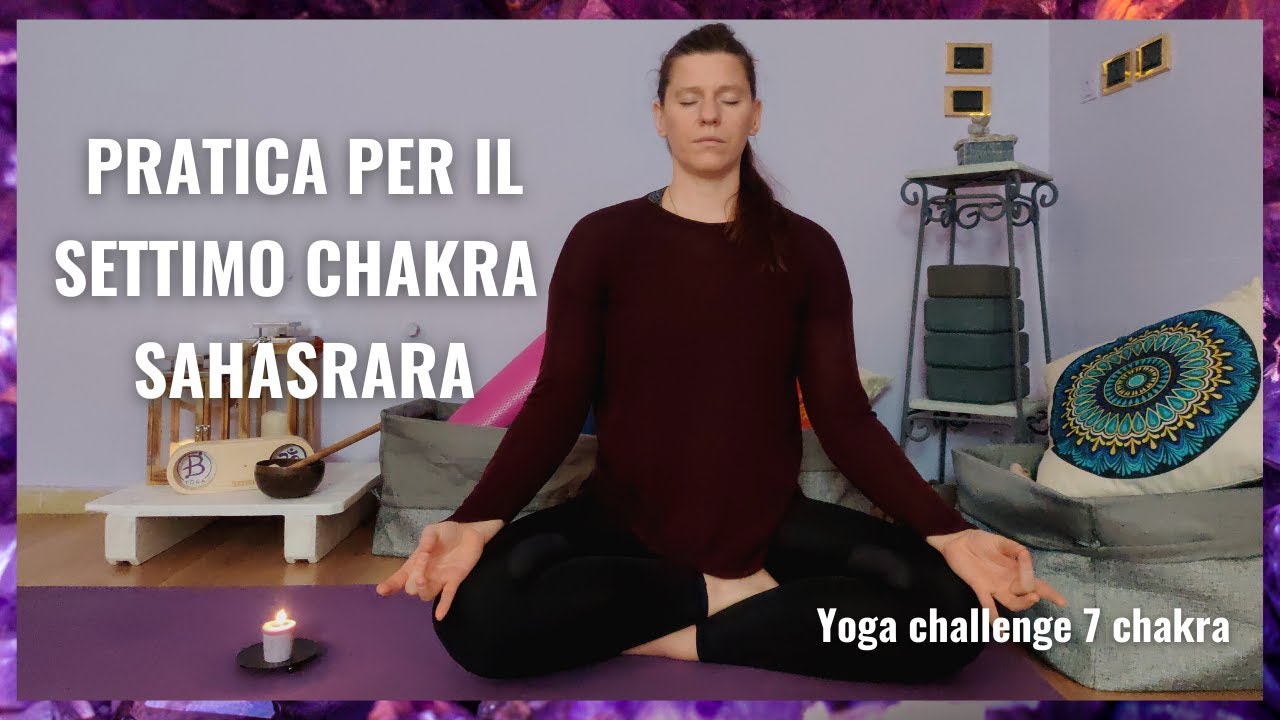 Pratica per il settimo chakra - Sahasrara - YouTube