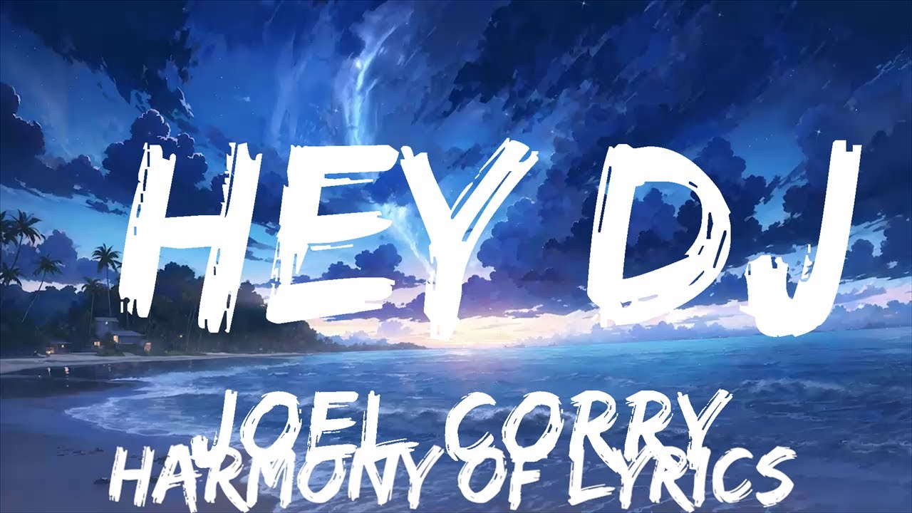 Joel Corry - Hey DJ (Lyrics) | 25mins - Feeling your music - YouTube