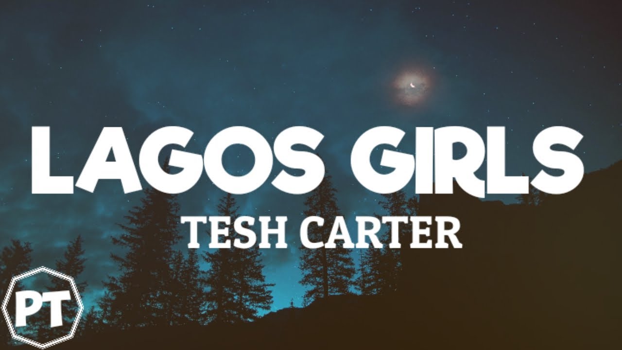 Tesh Carter - Lagos Girls (official lyrics video) - YouTube