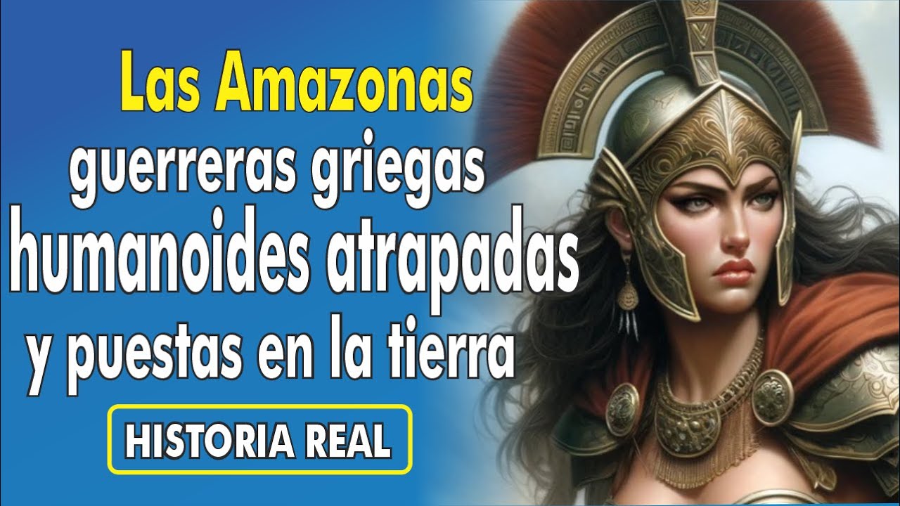 382.MABEL. LAS AMAZONAS guerreras griegas ,humanoides atrapadas y ...