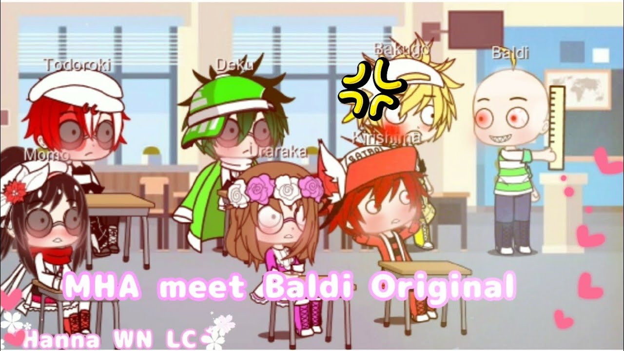 MHA/BNHA meet Baldi(Baldi Basic) Original~ - YouTube