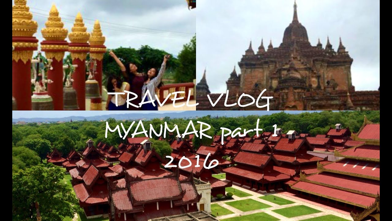 TRAVEL VLOG | MYANMAR | PART 1 |2016 - YouTube