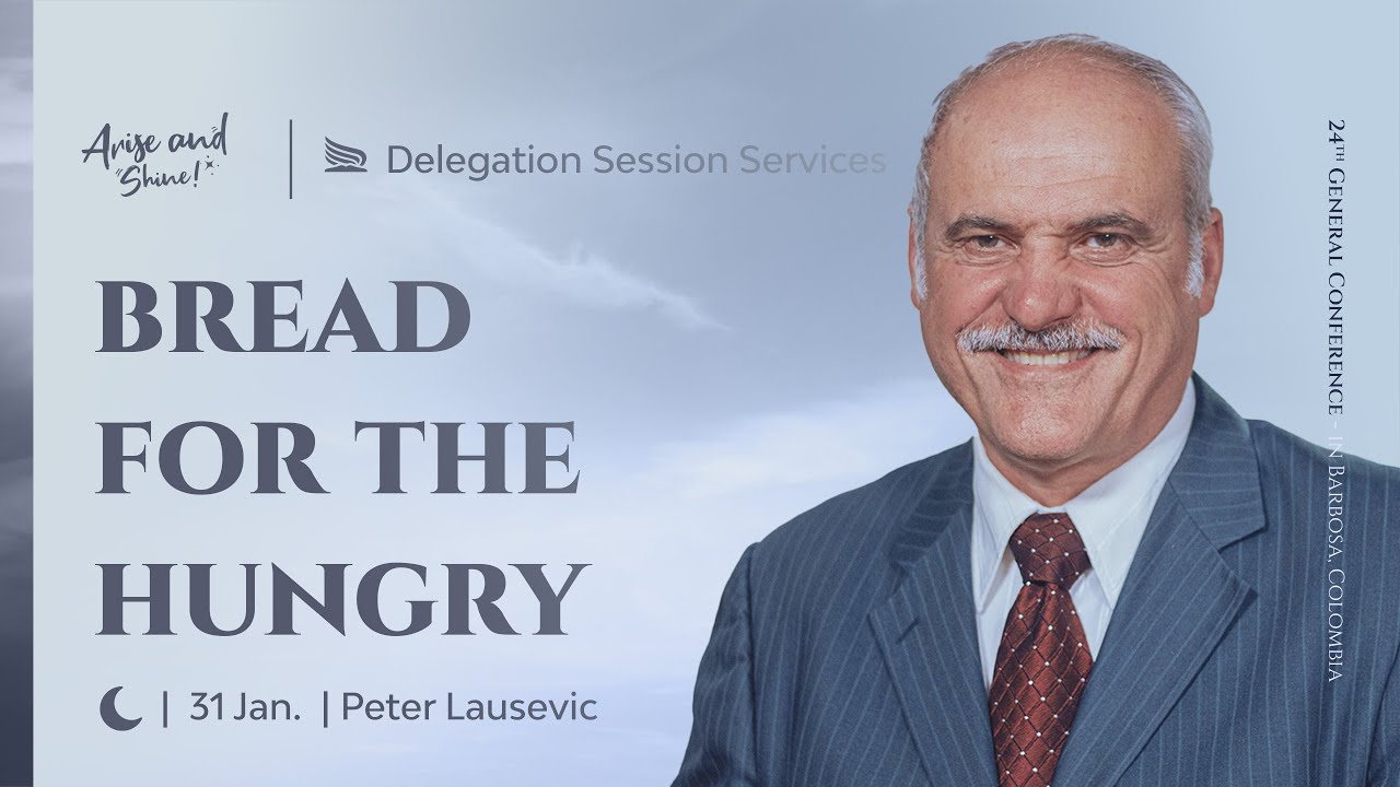 Bread For The Hungry | Peter Lausevic | SDARM Delegation Session Services - YouTube