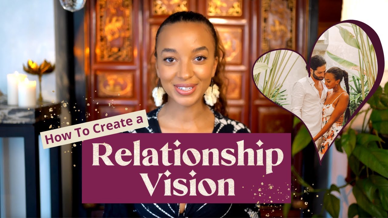 How to create a RELATIONSHIP VISION (For singles & couples!) - YouTube
