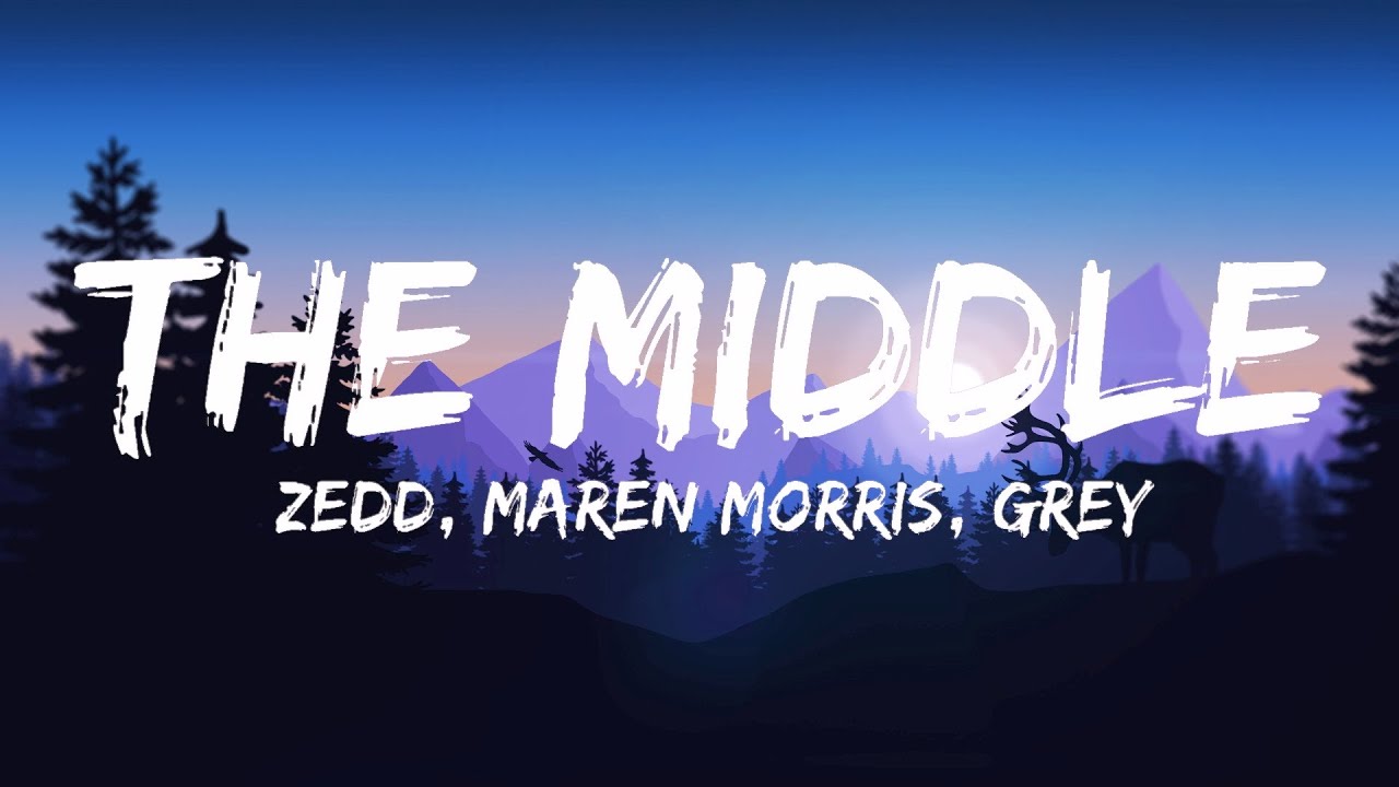 Zedd, Maren Morris, Grey : The Middle (Lyrics) - YouTube
