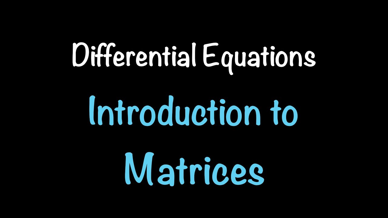 Differential Equations: Introduction to Matrices Part 2 (8.4) | Math ...