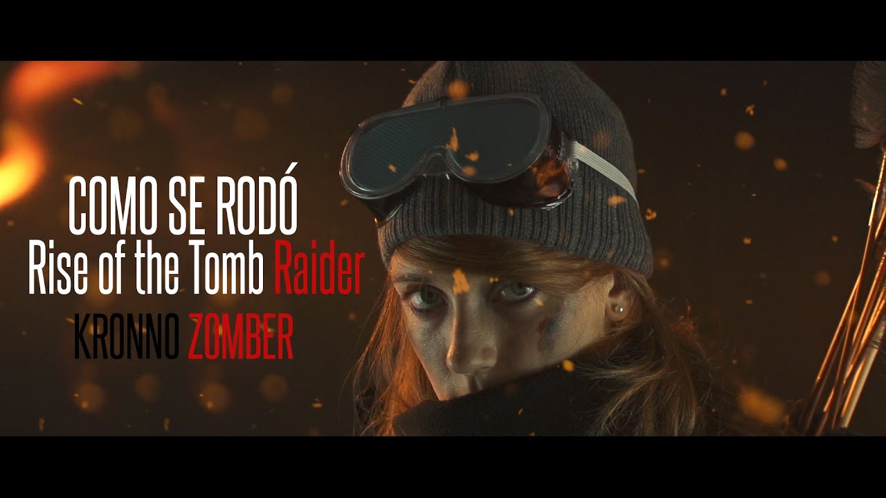 RISE OF THE TOMB RAIDER RAP [Como se rodó] | Kronno Zomber - YouTube