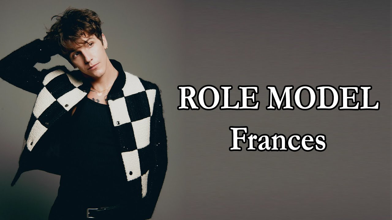 ROLE MODEL - Frances Lyrics - YouTube