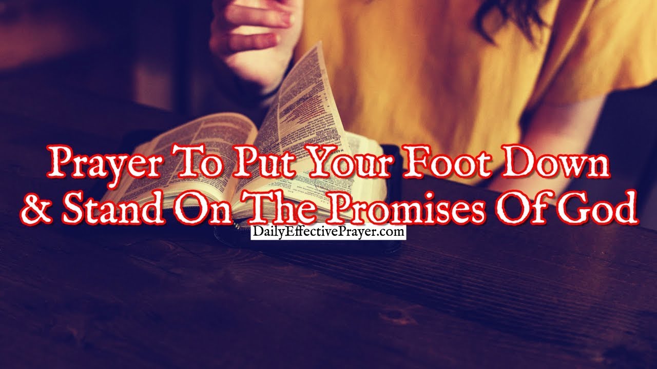 Prayer To Put Your Foot Down and Stand On The Promises Of God - YouTube