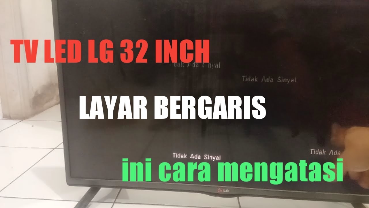 TRIK CARA PERBAIKI LAYAR TV LG 32 INCH GAMBAR BERGARIS GARIS - YouTube