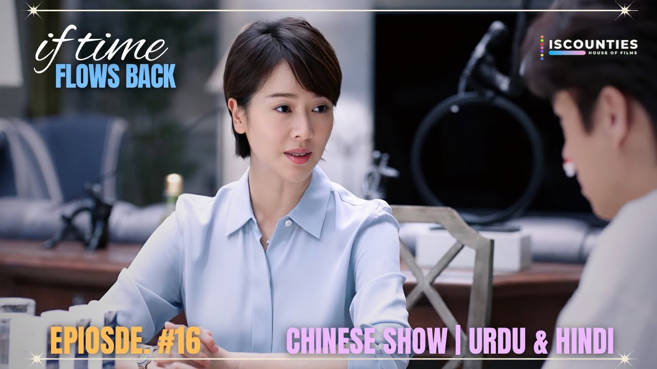If Time Flows Back - Episode 16 | Audio: Hindi & Urdu Dubbed - New C ...