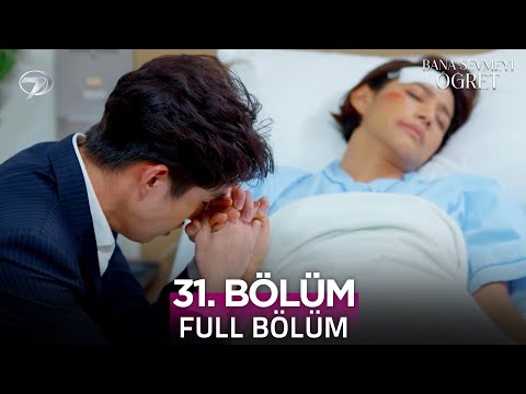 Bana Sevmeyi Öğret | 31. Bölüm