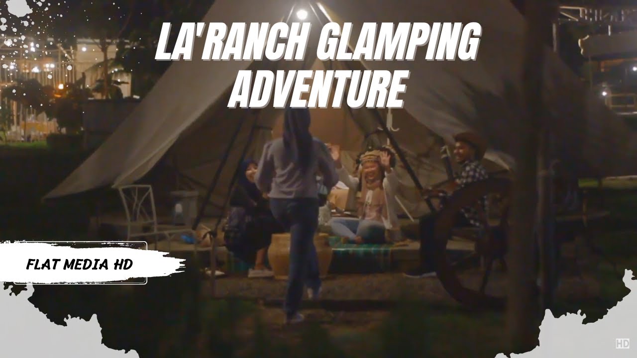 LA'RANCH GLAMPING ADVENTURE II FLAT MEDIA HD - YouTube