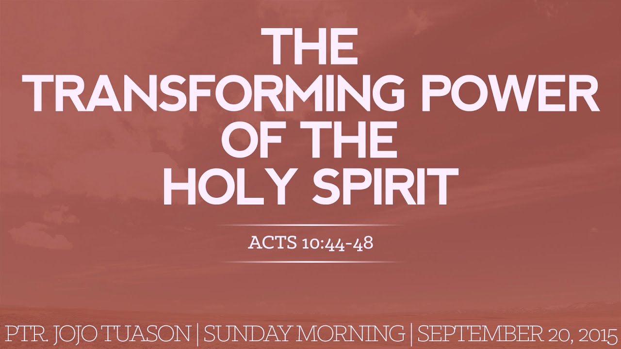 The Transforming Power of the Holy Spirit - Ptr. Jojo Tuason - YouTube