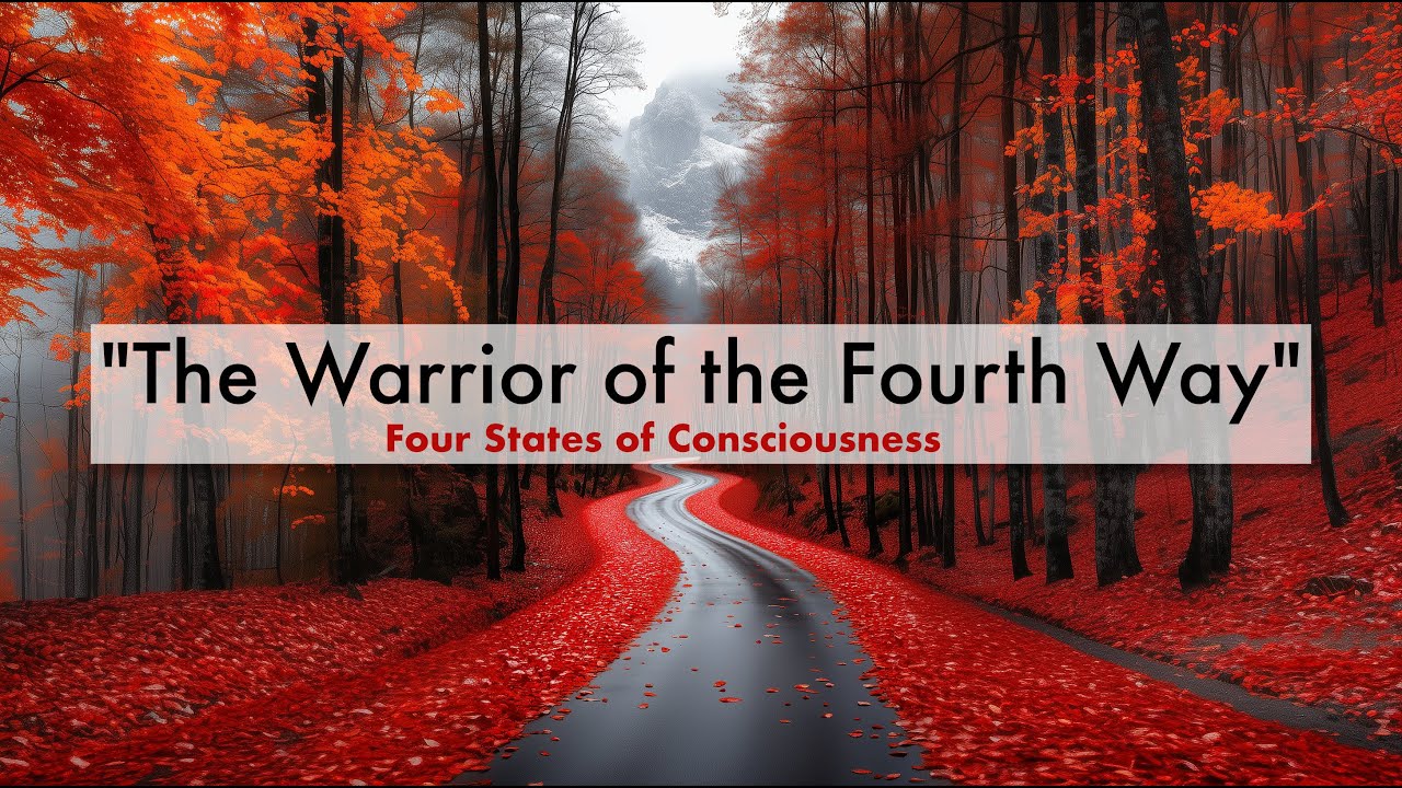 The Warrior of the Fourth Way: Four States of Consciousness - YouTube