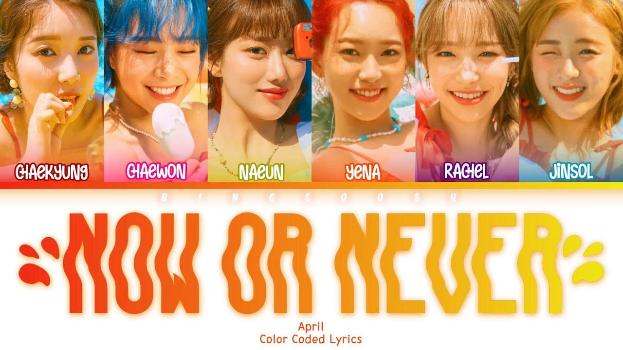 April (에이프릴) - Now Or Never Lyrics (Han/Rom/Eng/Color Coded/Lyrics/가사 ...