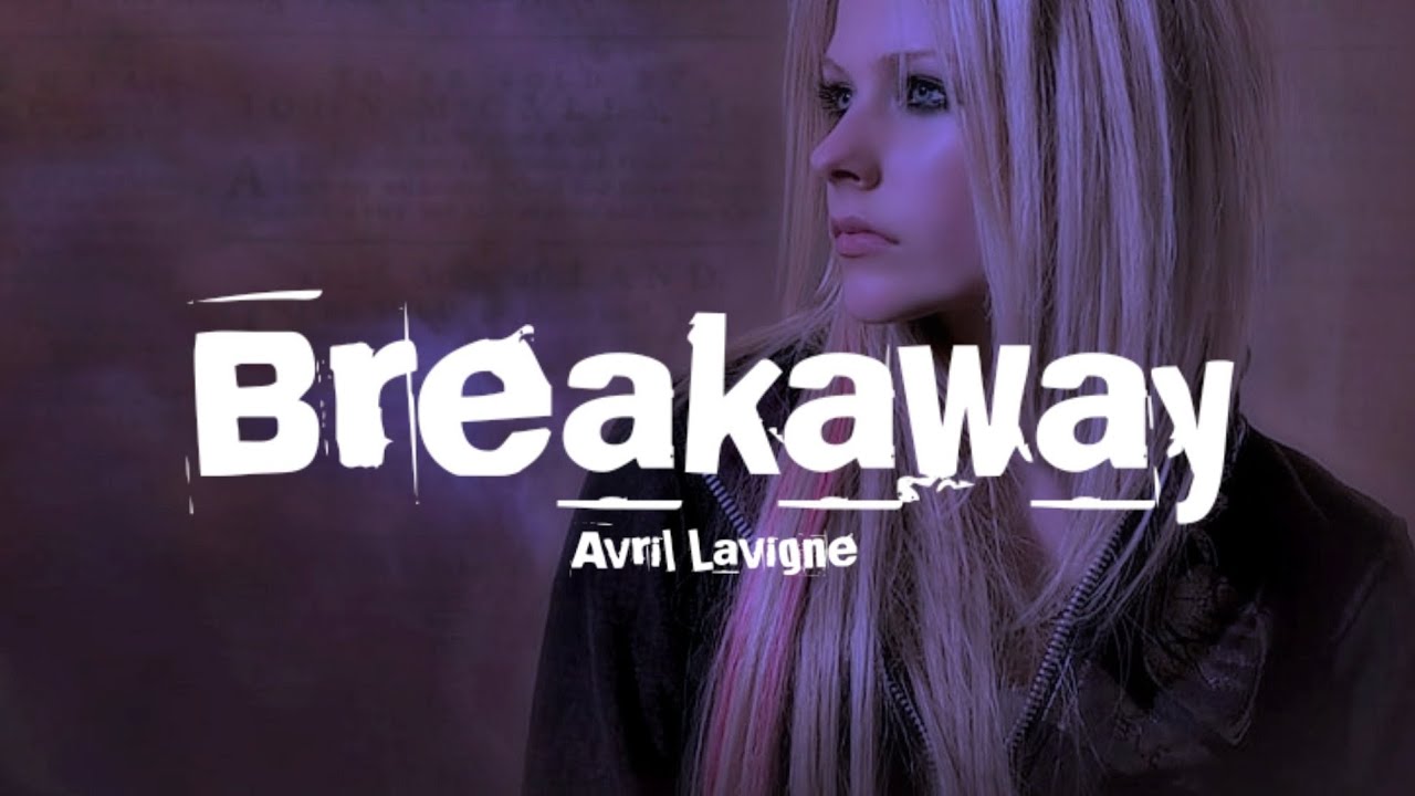 Avril Lavigne - Breakaway Lyrics - YouTube