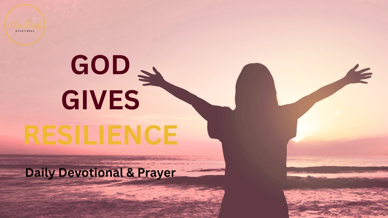 Building Resilience: Faith's Role in Bouncing Back (Daily Devotional ...