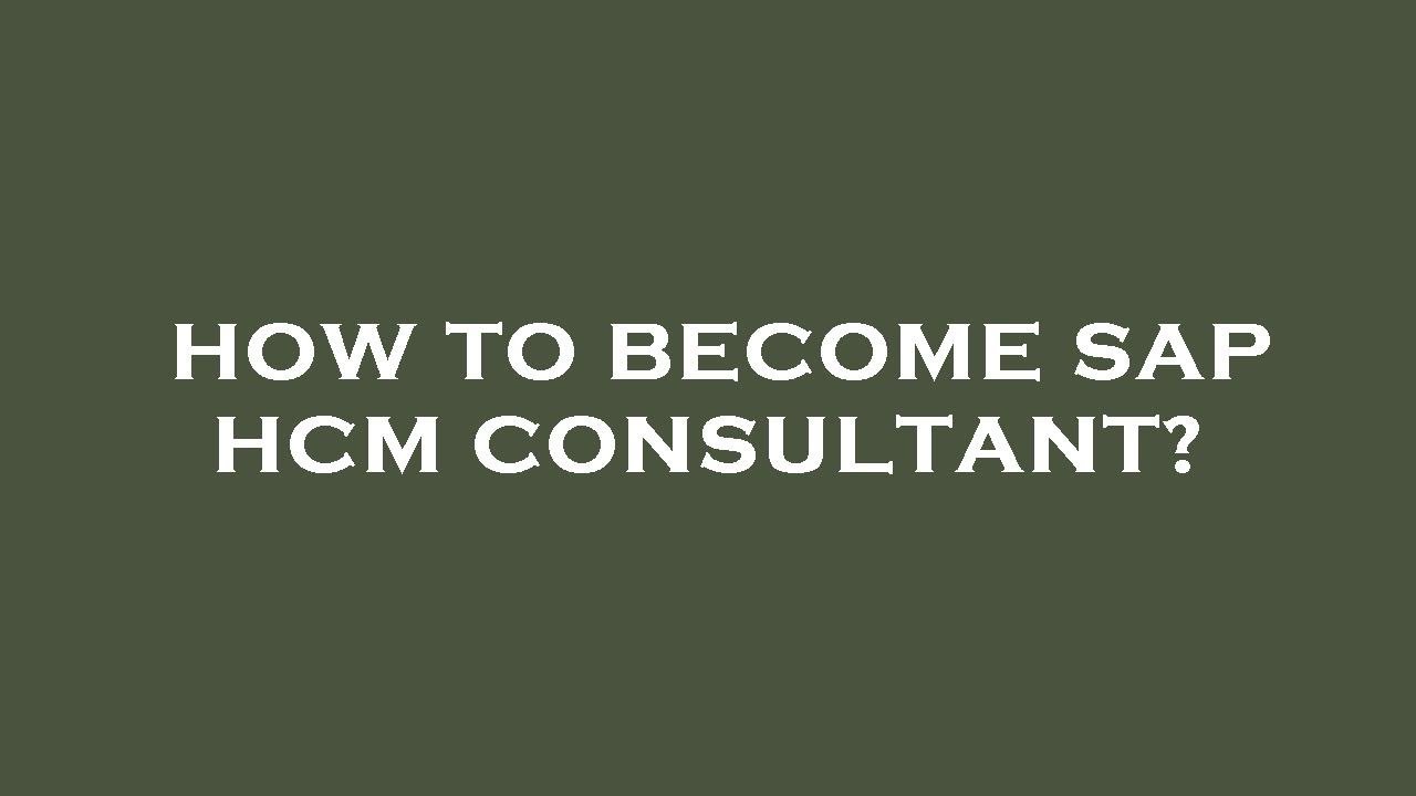 How to become sap hcm consultant? - YouTube