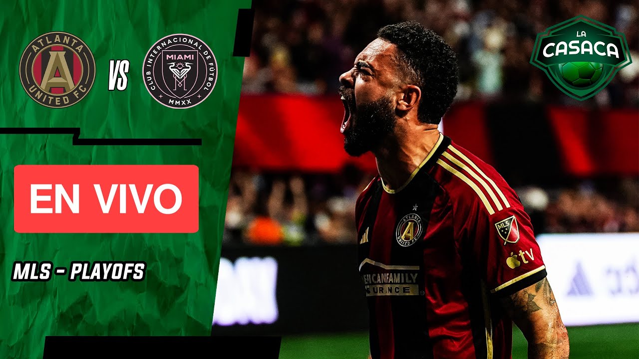 🚨 ATLANTA UNITED vs INTER MIAMI EN VIVO ⚽ ¡MESSI TITULAR! 🏆 MLS PLAYOFF ...