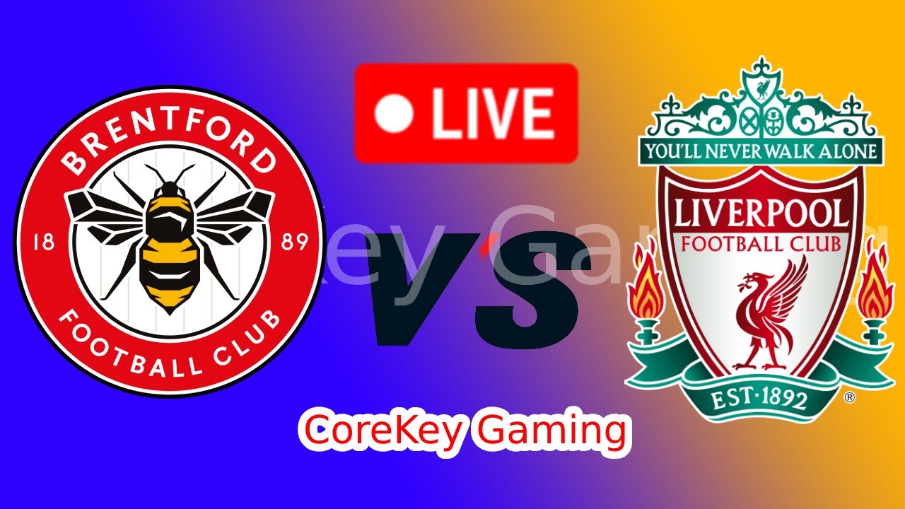 Brentford Vs Liverpool Live Score With Gameplay Premier League Live