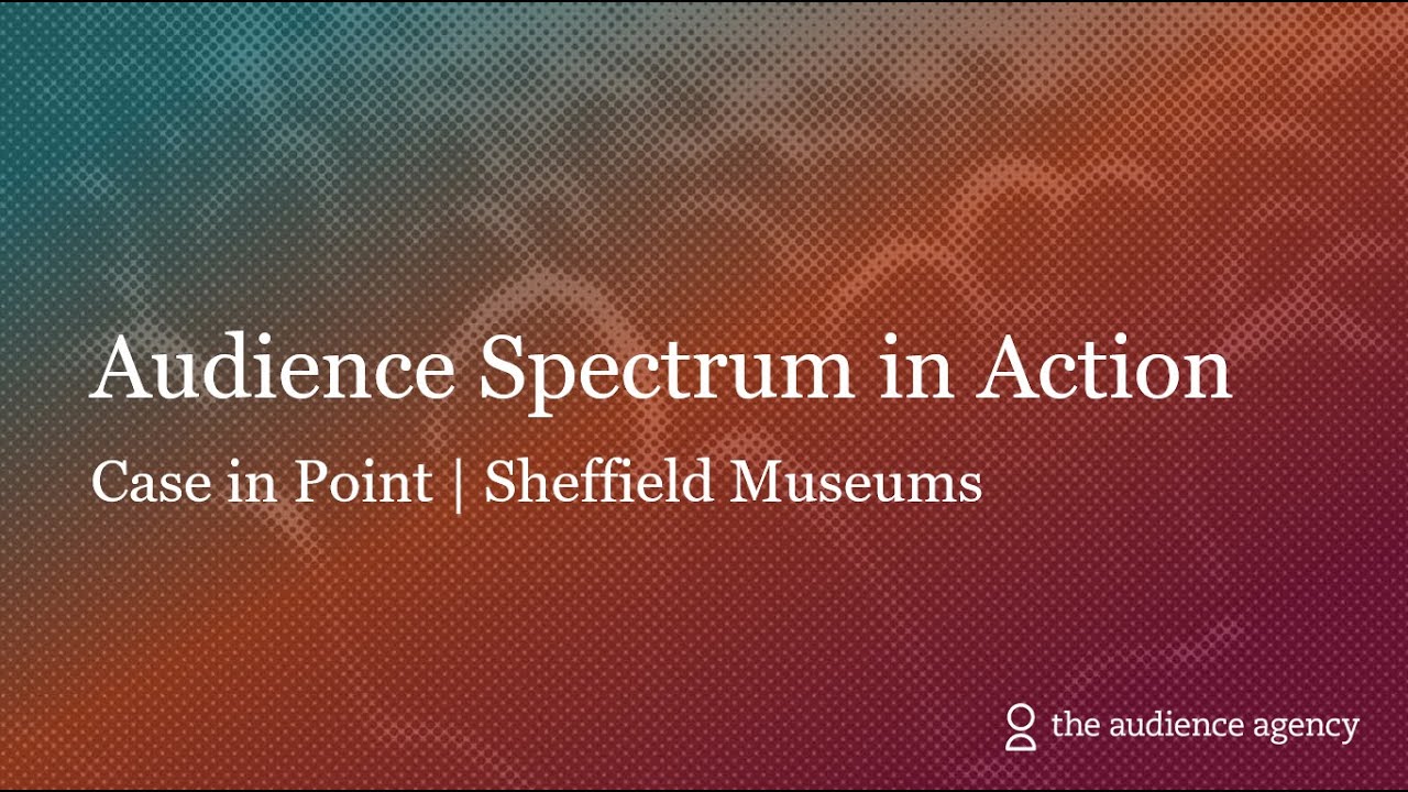 Audience Spectrum in Action: Case in Point | Sheffield Museums - YouTube