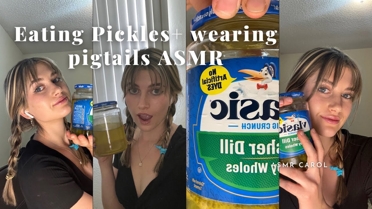 ASMR… Eating pickles straight from the jar while wearing pigtails ...
