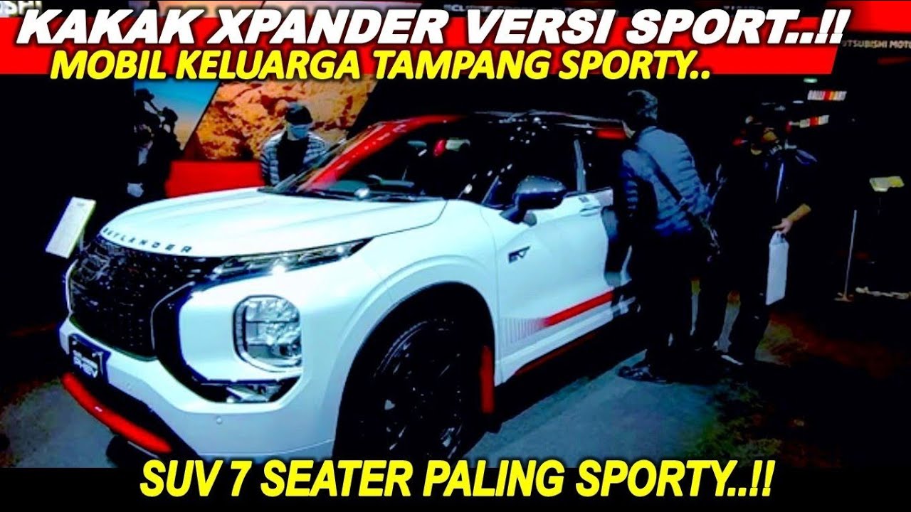 KAKAK XPANDER TIPE SPORT..!! SUV 3 BARIS KEREN..!! Mitsubishi Outlander ...