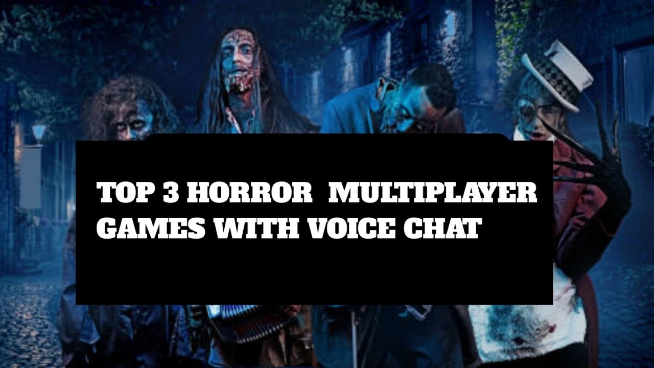 TOP 3 HORROR MULTIPLAYER GAMES WITH VOICE CHATTING - YouTube