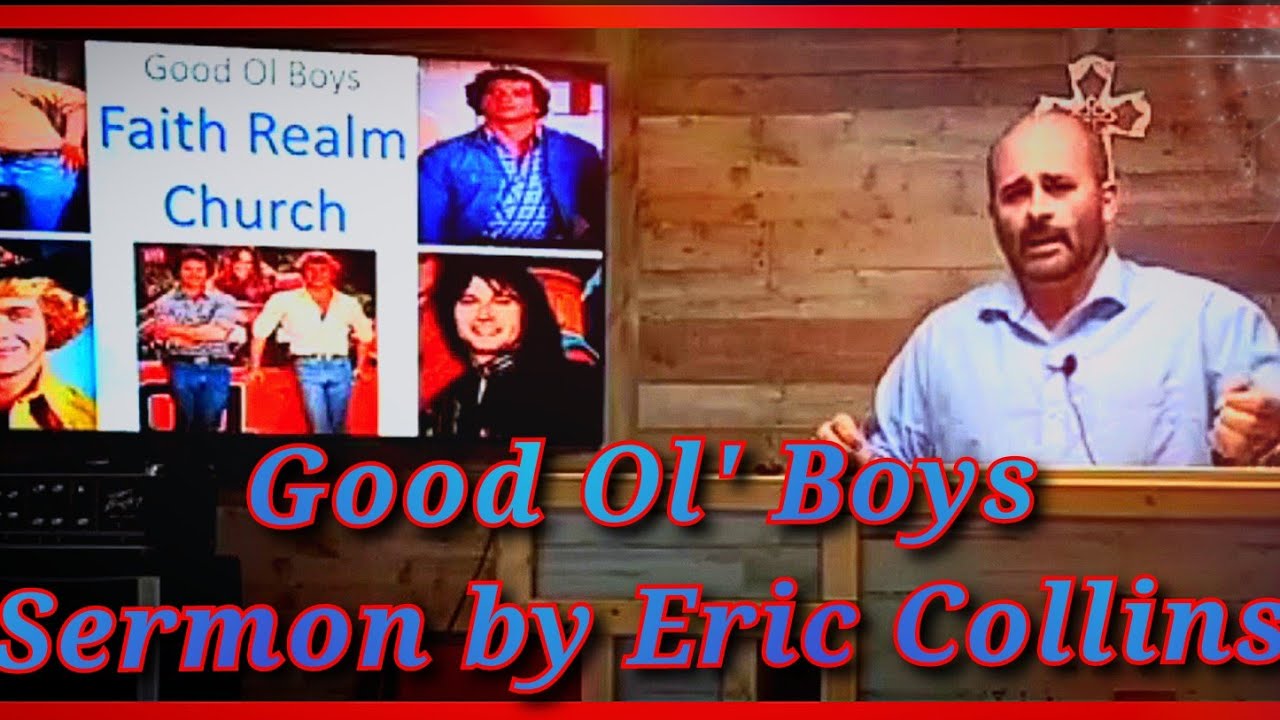 Good Ol' Boys Sermon Eric Collins Faith Realm Church Bean Station ...