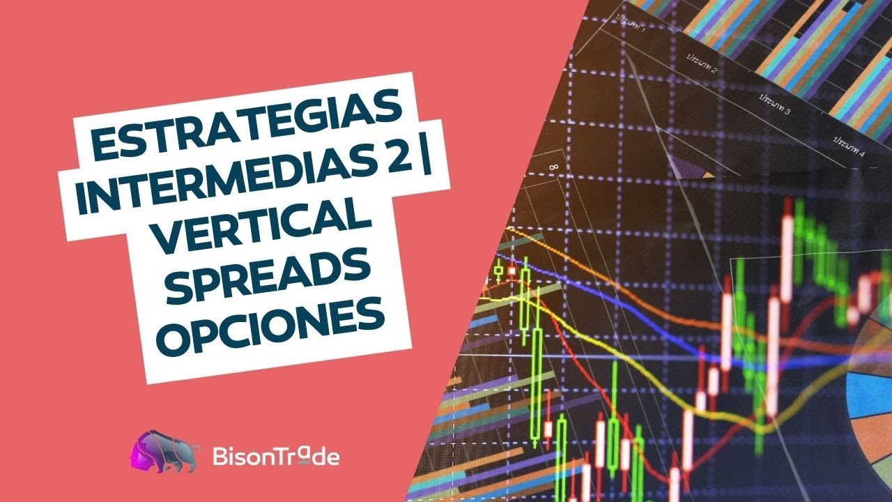 Estrategias intermedias 2 en las opciones | Vertical Spreads - YouTube