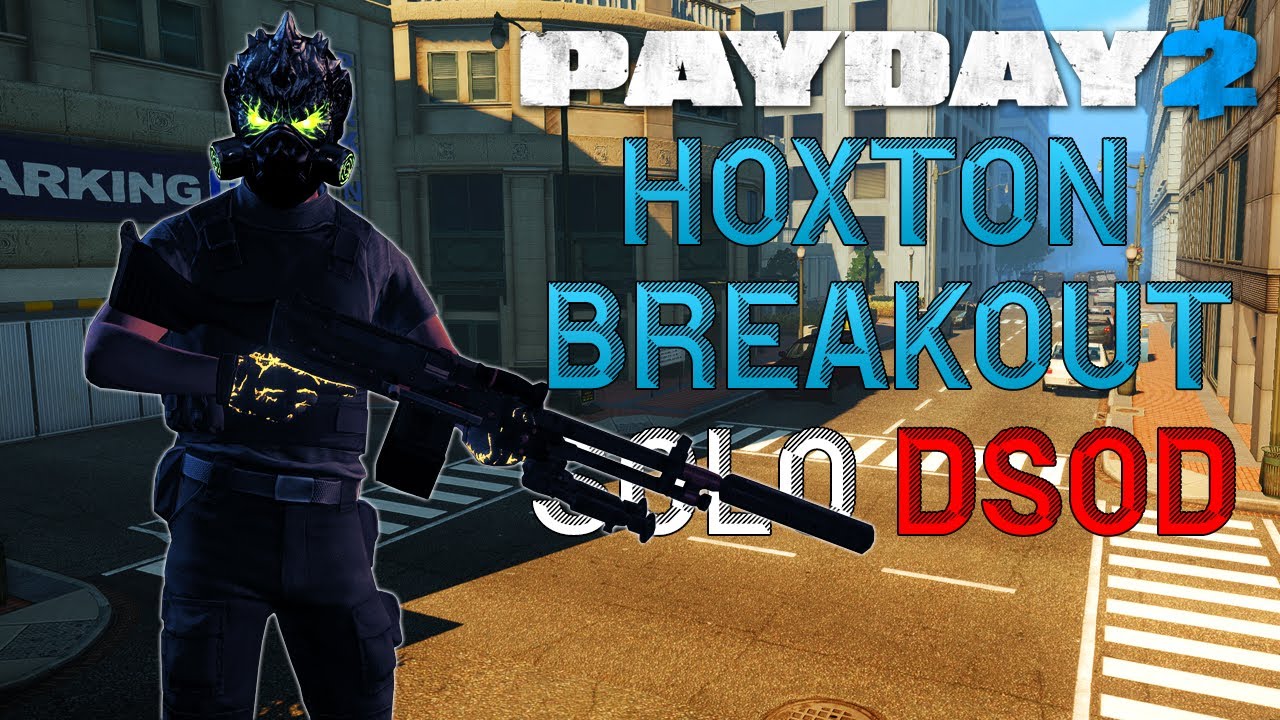 PAYDAY 2 - Hoxton Breakout DSOD Solo - YouTube