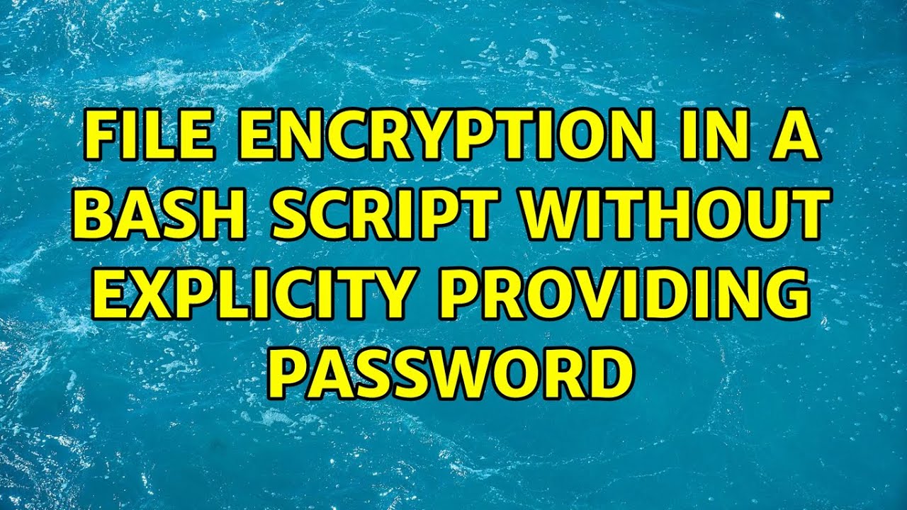 File Encryption In A Bash Script Without Expli Providing Password File Encryption In A Bash Script Without Expli Providing Password