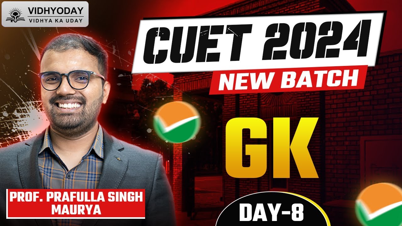 Day 8 | CUET Batch 2024 | GK | Prof Prafulla Singh Mourya | Vidhyoday - YouTube