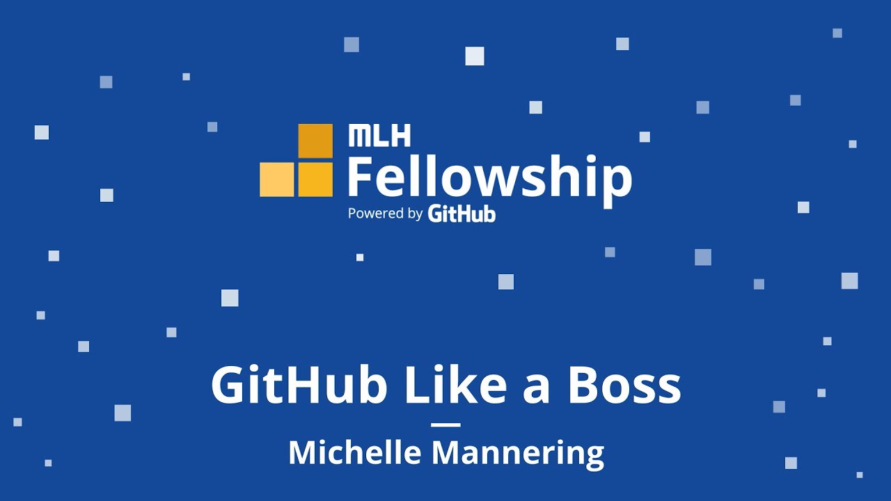 MLH Fellowship: GitHub Like a Boss with Michelle Mannering - YouTube