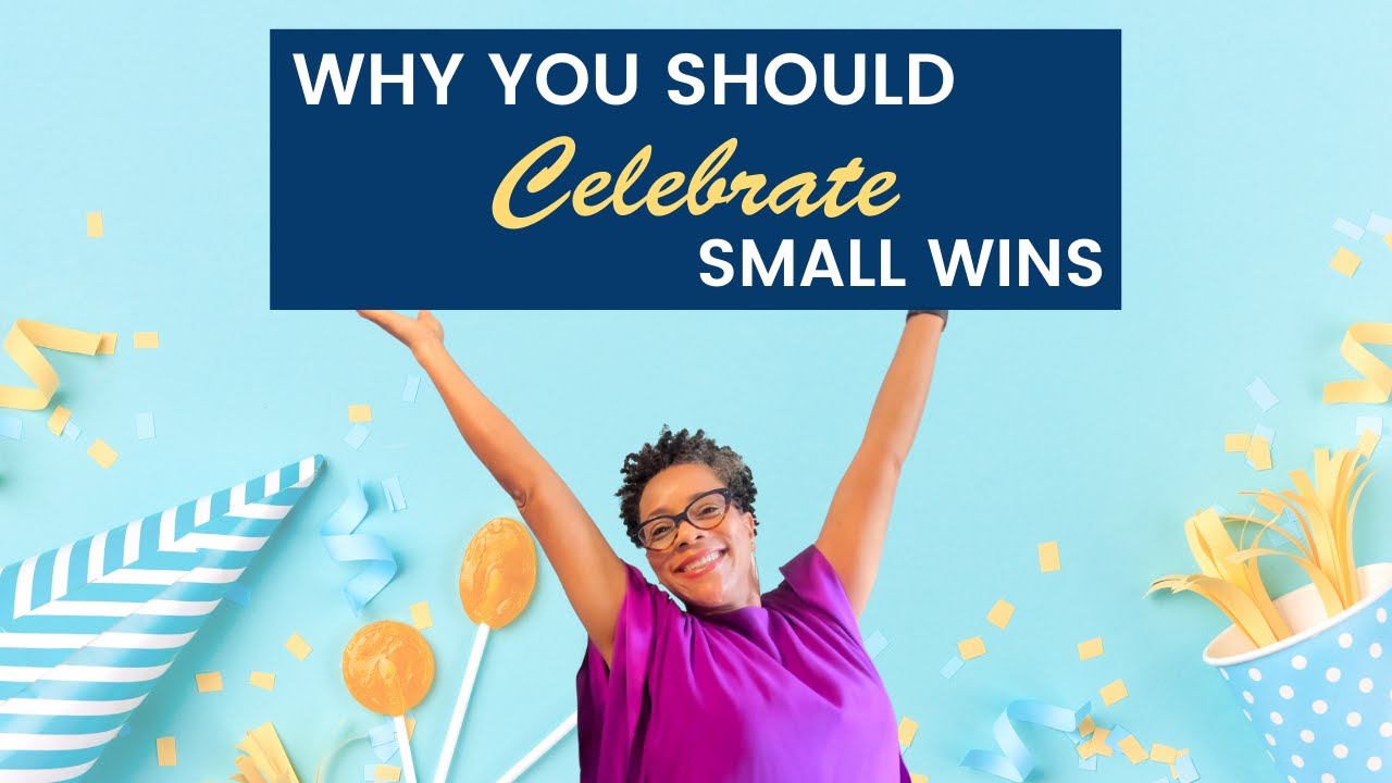 Why You Should Celebrate Small Wins