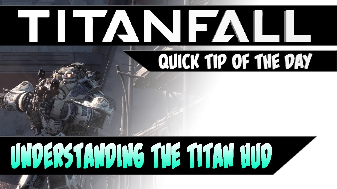 Understanding the Titan HUD | Titanfall Quick Tip of the Day! (Beginner ...