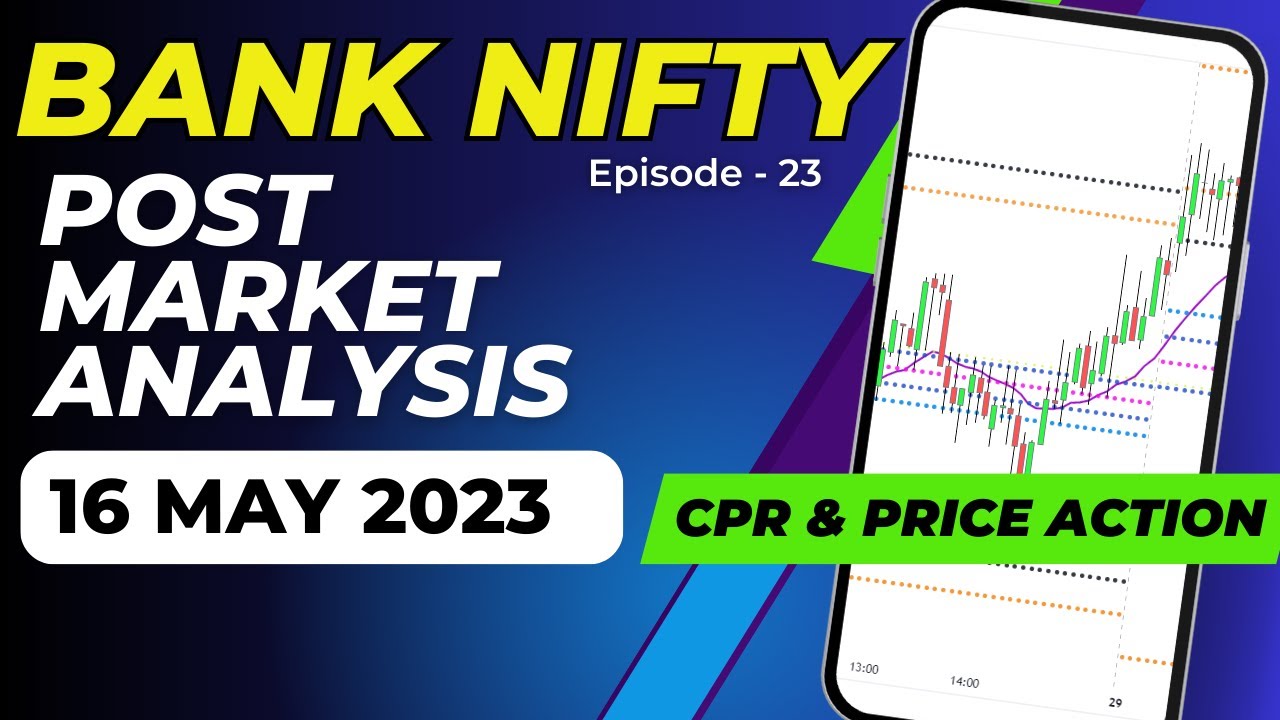 BANKNIFTY Post-Market Analysis 16 MAY 2023 | Options Day Trading | CPR & Price Action | Ep-23 ...