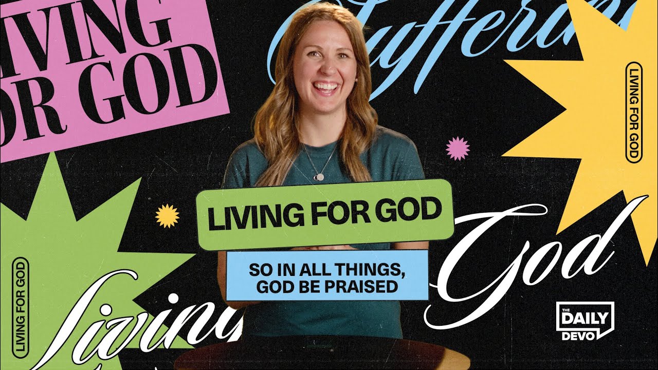 So In All Things, God Be Praised | Daily Devo Bible Study - YouTube