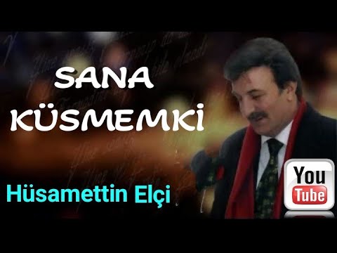 SANA KÜSMEM Kİ | BIRAKIR DA BENİ GİDERSEN EĞER |  HÜSAMETTİN ELÇİ