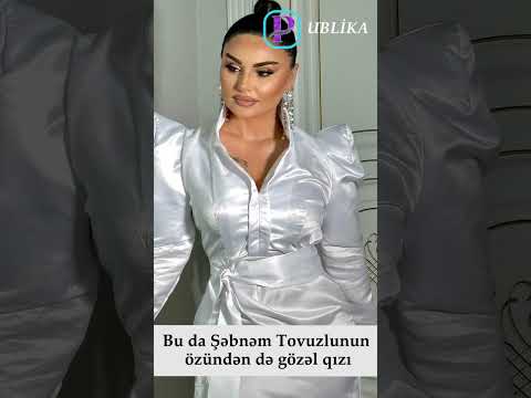 BU DA ŞƏBNƏM TOVUZLUNUN ÖZÜNDƏN DƏ GÖZƏL QIZI