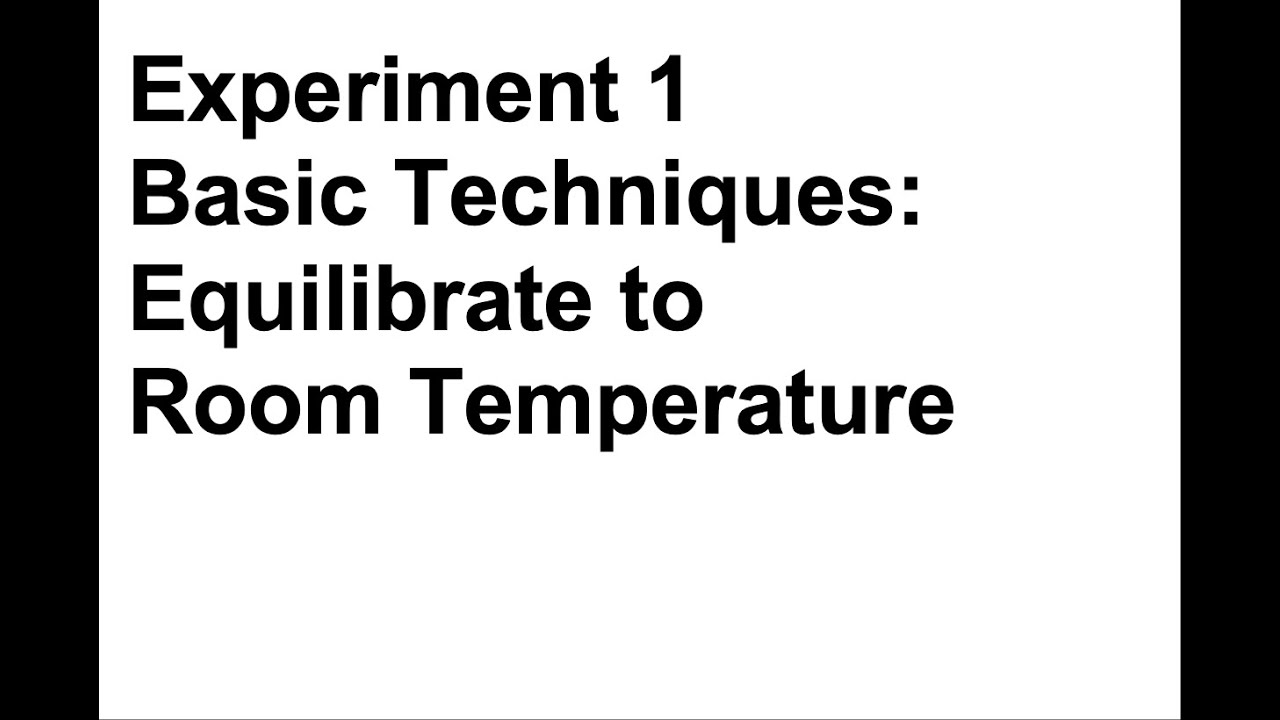 Experiment 1 - Basic Techniques - Equilibrate to Room Temp - YouTube