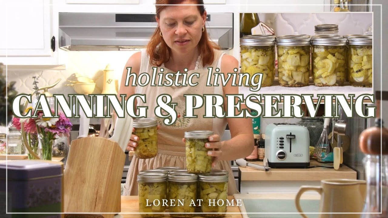 Holistic Homemaking: Canning & Preserving the Summer Harvest - YouTube