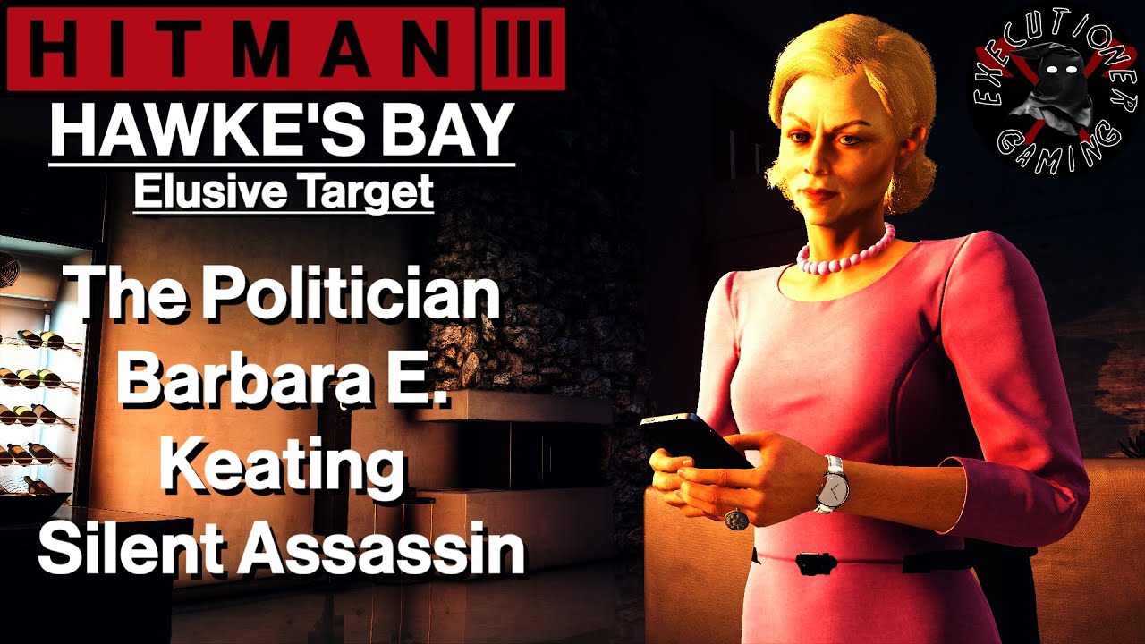 Hitman 3: Hawke's Bay - Elusive Target - The Politician - Barbara E ...